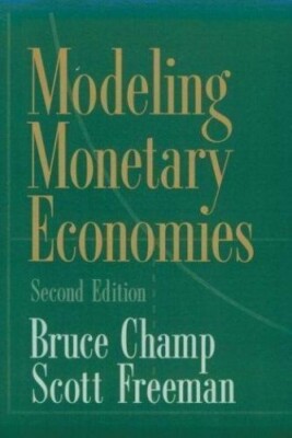Modeling Monetary Economies by Freeman and Champ (2001,Hardcover ...