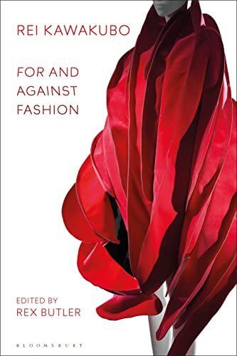 Rei Kawakubo: For and Against Fashion by Dr Rex Butler NEW BOOK ...