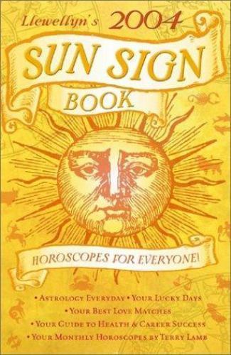 Sun Sign Book 2004 : Horoscopes for Everyone! by Llewellyn Publications ...