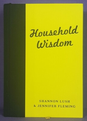 Household Wisdom by Shannon Lush & Jennifer Fleming (Hardcover 2008 ...
