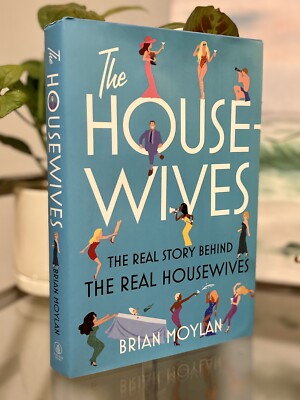 The Housewives: The Real Story Behind the Real Housewives by Brian ...