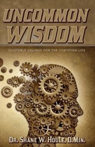 Uncommon Wisdom : Quotable Sayings for the Christian Life by Shane ...