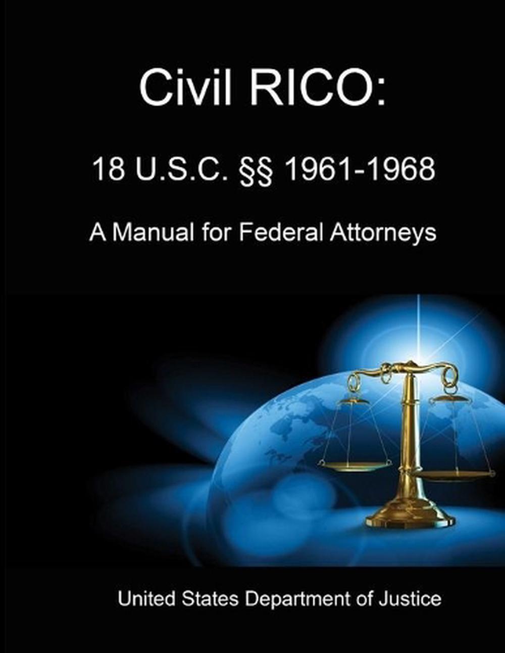 Civil RICO: A Manual for Federal Attorneys by United States Department ...