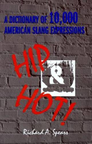 Hip and Hot a Dictionary of 10,000 American Slang Expressions - VERY ...