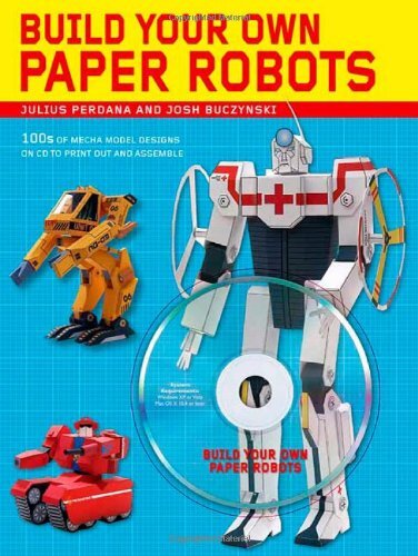 Build Your Own Paper Robots: 100s of Mecha Model Designs on CD t ...