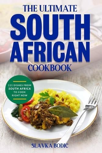 Slavka Bodic The Ultimate South African Cookbook (Paperback) (UK IMPORT ...
