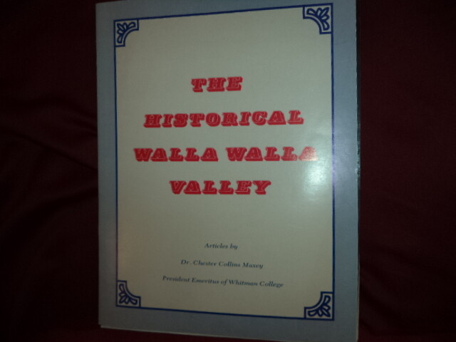 Maxey, Dr. Chester. The Historical Walla Walla Valley. c. 1981 ...
