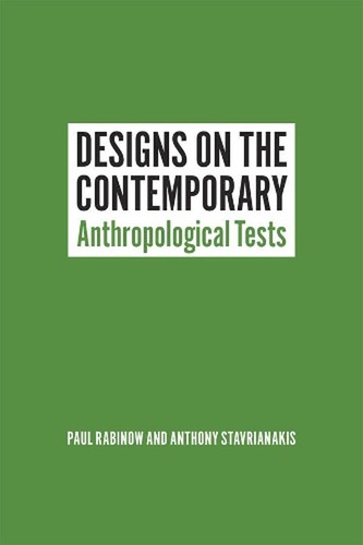 Designs on the Contemporary: Anthropological Tests by Paul Rabinow ...