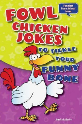 Fowl Chicken Jokes to Tickle Your Funny Bone by Amelia LaRoche (2014 ...