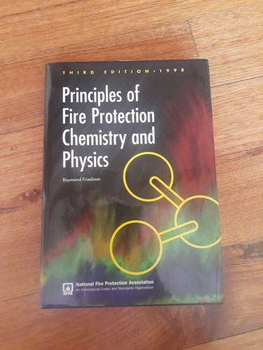 PRINCIPLES OF FIRE PROTECTION CHEMISTRY AND PHYSICS By Raymond Friedman ...