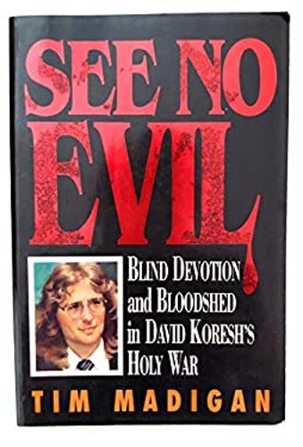 See No Evil : Blind Devotion and Bloodshed in David Koresh's Holy ...
