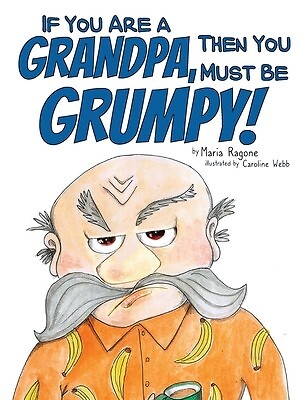 If You Are a Grandpa, Then You Must Be Grumpy! : Introducing Grumpa by ...