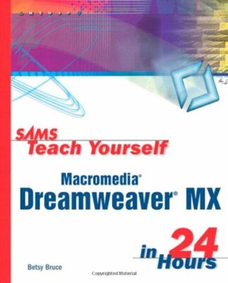 Sams Teach Yourself Macromedia Dreamweaver MX in 24 Hours By Bet ...