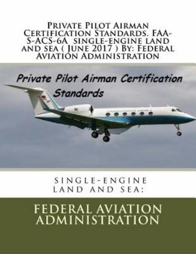 Private Pilot Airman Certification Standards : Faa-s-acs-6a Single ...