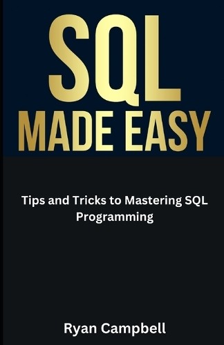 Ryan Campbell SQL Made Easy (Poche) Computer Programming 9798858294986 ...