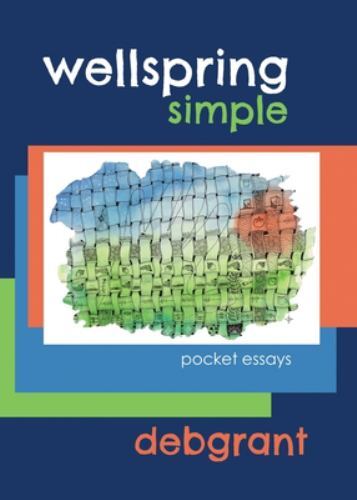 Wellspring Simple : Pocket Essays by Deb Grant (2021, Trade Paperback ...