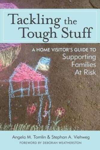 Tackling the Tough Stuff: A Home Visitors Guide to Supporting Families ...