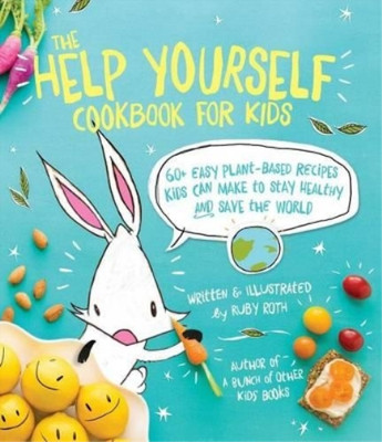 Ruby Roth The Help Yourself Cookbook for Kids (Paperback) 9781449471873 ...