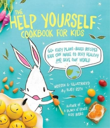Ruby Roth The Help Yourself Cookbook for Kids (Paperback) 9781449471873 ...