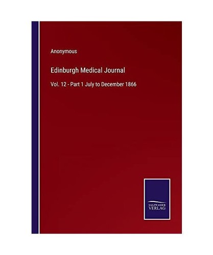 Edinburgh Medical Journal: Vol. 12 - Part 1 July to December 1866, Anonymous 3752567163 | eBay.de