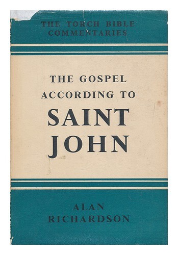 RICHARDSON, ALAN (1905-1975) The Gospel according to Saint John ...