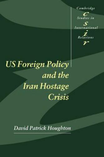 US Foreign Policy and the Iran Hostage Crisis [Cambridge Studies in ...