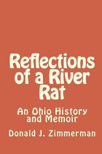 REFLECTIONS OF A RIVER RAT: AN OHIO HISTORY AND MEMOIR By Donald J ...
