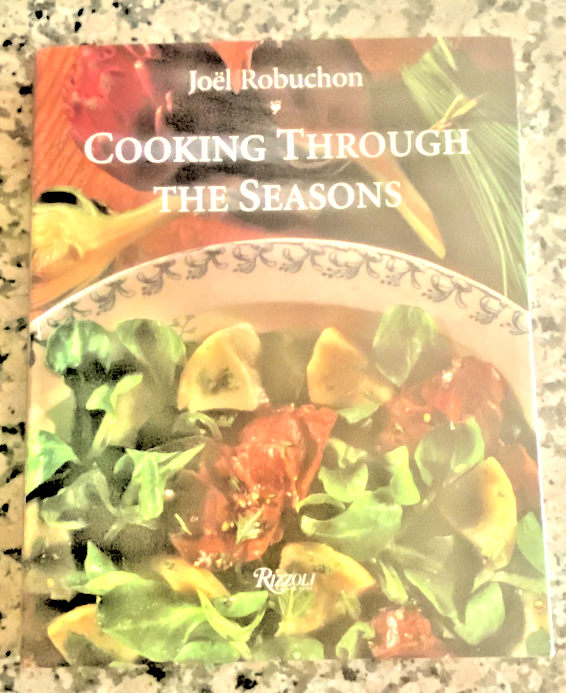 Joel Robuchon Cooking Through the Seasons by Joël Robuchon and Nicholas ...