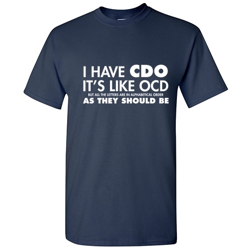 I Have CDO Sarcastic Graphic Humor Gift Idea Unisex Cool Funny Novelty ...