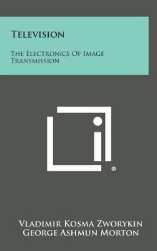 Television : The Electronics of Image Transmission by Vladimir Kosma ...
