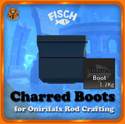 [FISCH] - Charred Boot [Onirifalx Rod Crafting Part 1/3] | eBay
