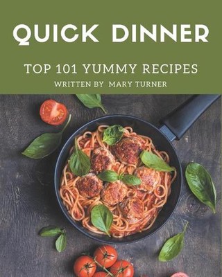 Top 101 Yummy Quick Dinner Recipes: The Best Yummy Quick Dinner ...