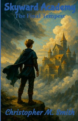 Skyward Academy The Final Tempest Paperback by Chris Smith 9781300409052| eBay