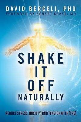 Shake It Off Naturally: Reduce Stress, Anxiety, Tension by Scaer, MD ...