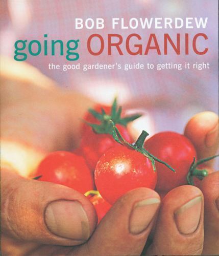 Going Organic : The Good Gardener's Guide to Solving the Problems by ...