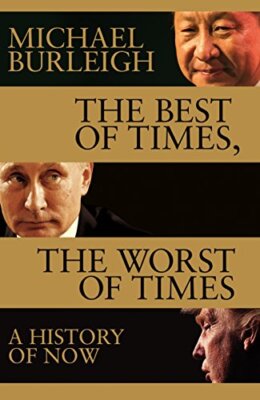 The Best of Times, The Worst of Times: A History of Now By Mich ...