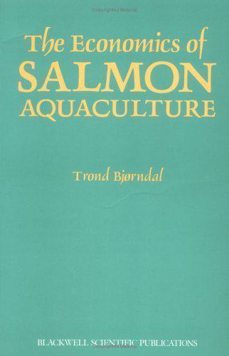 Economics of Salmon Aquaculture by Trond Bjorndal and Frank Asche (1991 ...