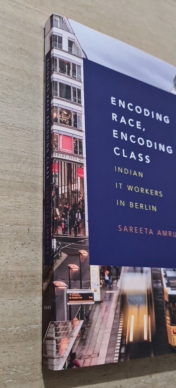 Encoding Race, Encoding Class: Indian IT Workers in Berlin by Sareeta ...