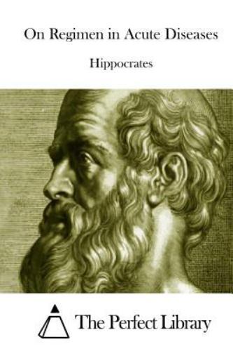 On Regimen in Acute Diseases by Hippocrates (2015, Trade Paperback) for ...
