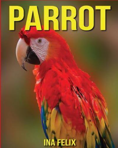 Parrot: Children Book of Fun Facts and Amazing Photos on Animals in ...