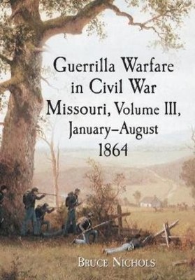 Bruce Nichols Guerrilla Warfare in Civil War Missouri, V (Paperback ...
