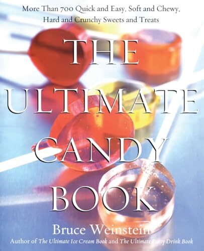 The Ultimate Candy Book: More than 700 Quick and Easy, Soft and Chewy ...
