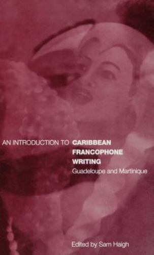 Introduction to Caribbean Francophone Writing : Guadeloupe and ...