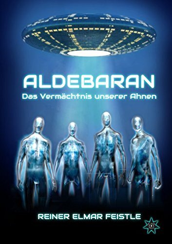 Reiner Elmar Feistle von Dan Dav Aldebaran: Das Vermächtnis unserer Ahn ...