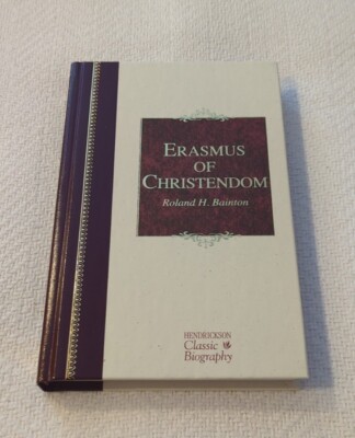 Erasmus of Christendom by Roland H Bainton (2016, Hardcover) BRAND NEW ...