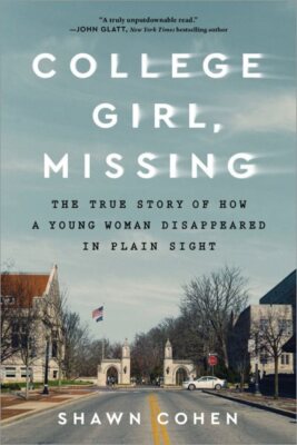 College Girl, Missing : The True Story of How a Young Woman Disappeared ...