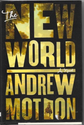 The New World by Andrew Motion (2015, Hardcover) 9780804138451| eBay