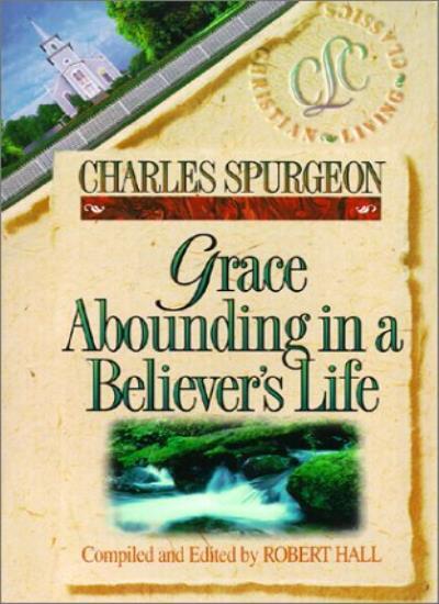 Grace Abounding in a Believer's Life (Christian Living Classics ...