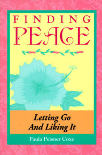 Finding Peace: Letting Go and Liking It - Paperback By Paula Peisner ...