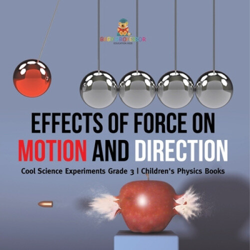 Effects of Force on Motion and Direction: Cool Science Experiments ...